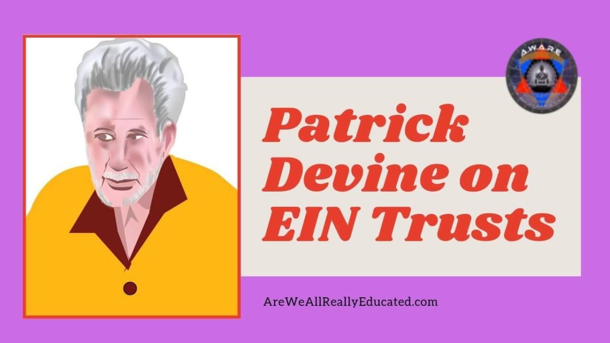Patrick Devine on EIN Trusts - A.W.A.R.E