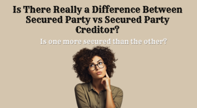 Secured Party Creditor vs Secured Party – Is There A Difference & Does ...